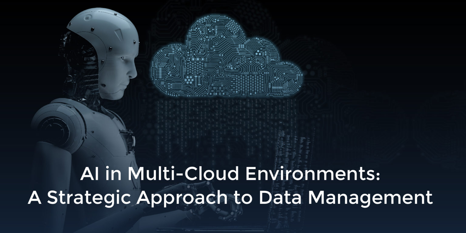 AI in Multi-Cloud Environments: A Strategic Approach to Data Management